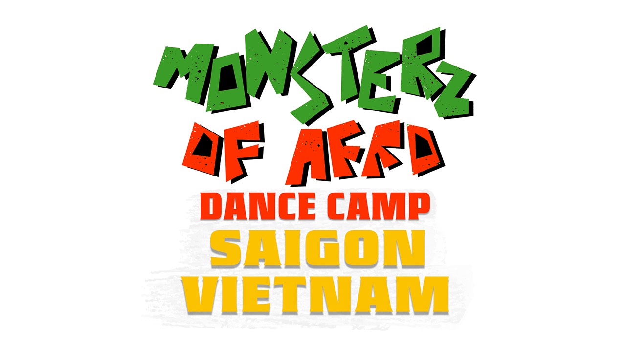 Monsterz of Afro - Dance Camp Vietnam 🇻🇳(Saigon and Hanoi) | Ticketbox