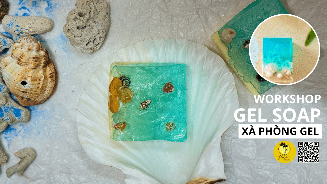 [FLOWER 1969’s] GEL SOAP WORKSHOP - XÀ PHÒNG GEL TRONG | Ticketbox