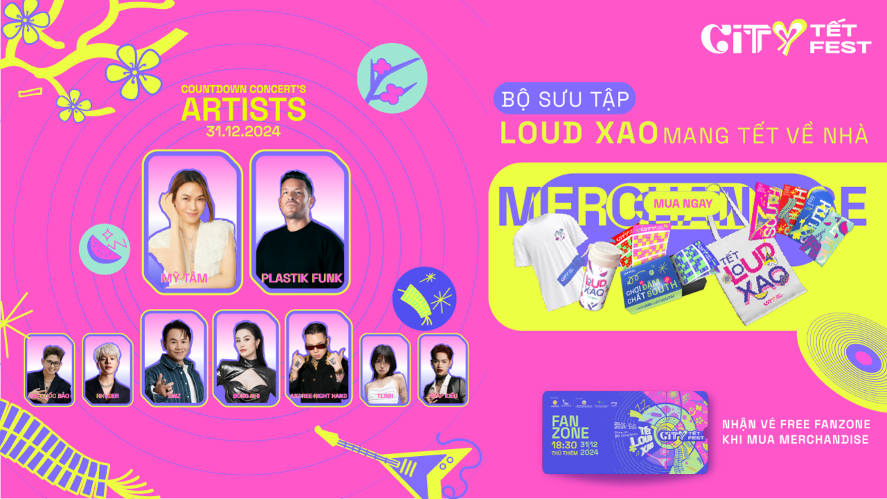 CITY TẾT FEST - BỘ SƯU TẬP LOUD XAO MANG TẾT VỀ NHÀ | Ticketbox