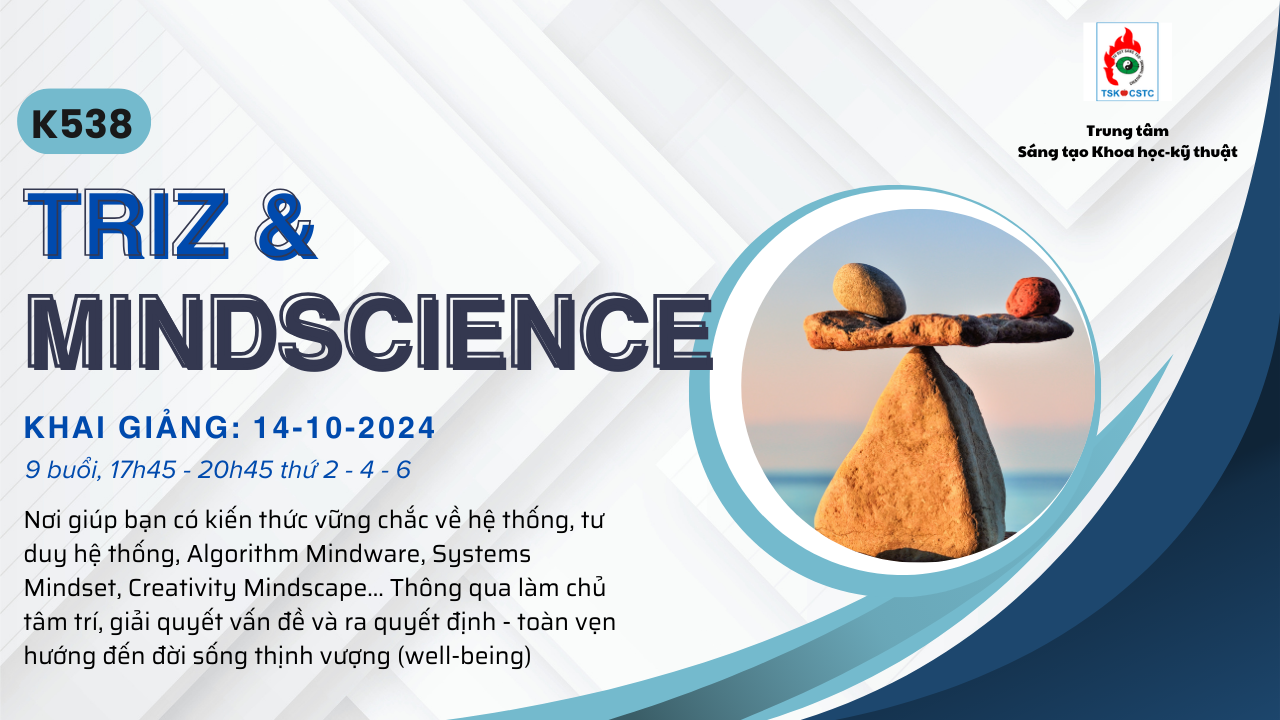 Khóa học TRIZ & MINDSCIENCE K538 khai giảng ngày 14.10.2024 tại ĐH KHTN | Ticketbox