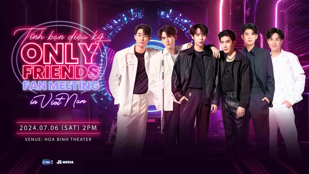 Tình Bạn Diệu Kỳ - Only Friends Fanmeeting in VietNam | Ticketbox