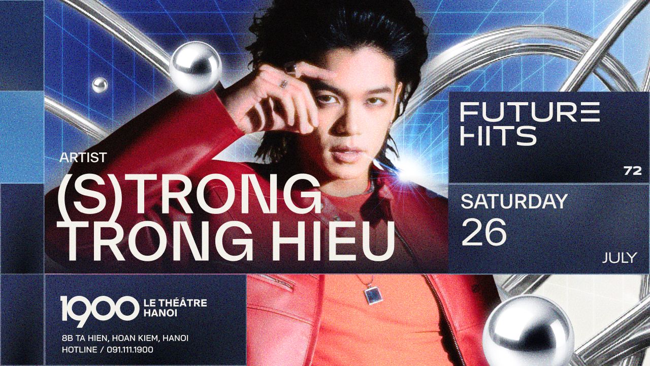 1900 Future Hits #72: (S)TRONG Trọng Hiếu - "1st Live Stage: KHO BÁU" | Saturday 26.07.2025 ...