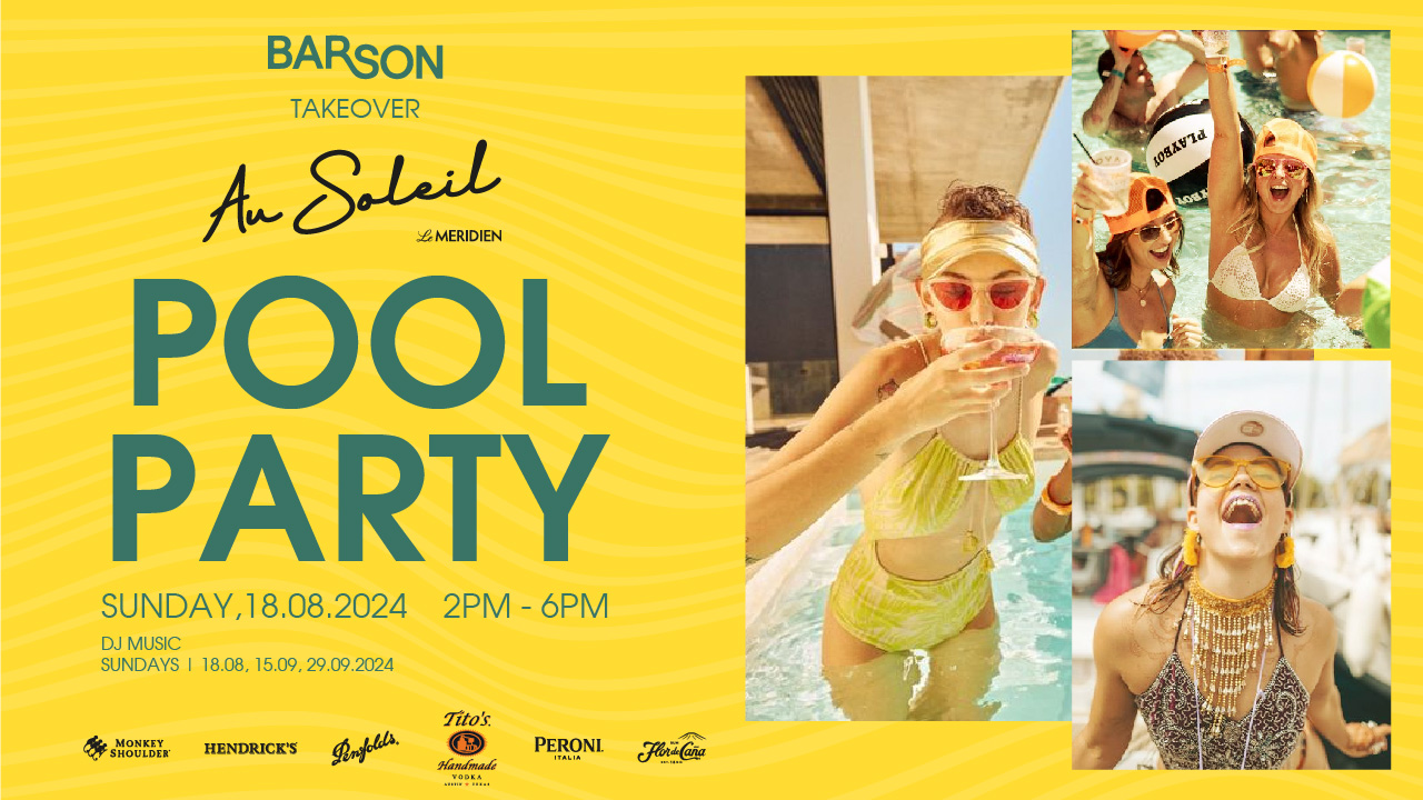SAIGON POOL PARTY: BARSON Takeover Le Méridien Saigon's Pool On Sunday ...
