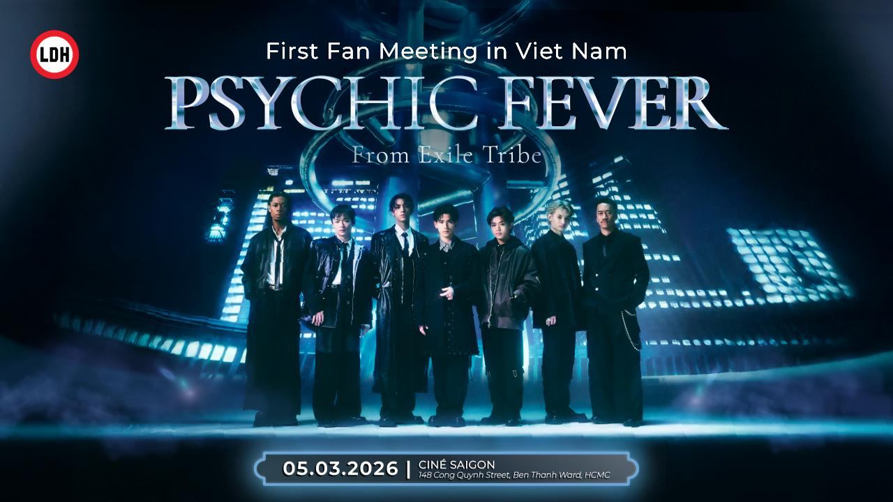 PSYCHIC FEVER First Fan Meeting in Viet Nam | Ticketbox